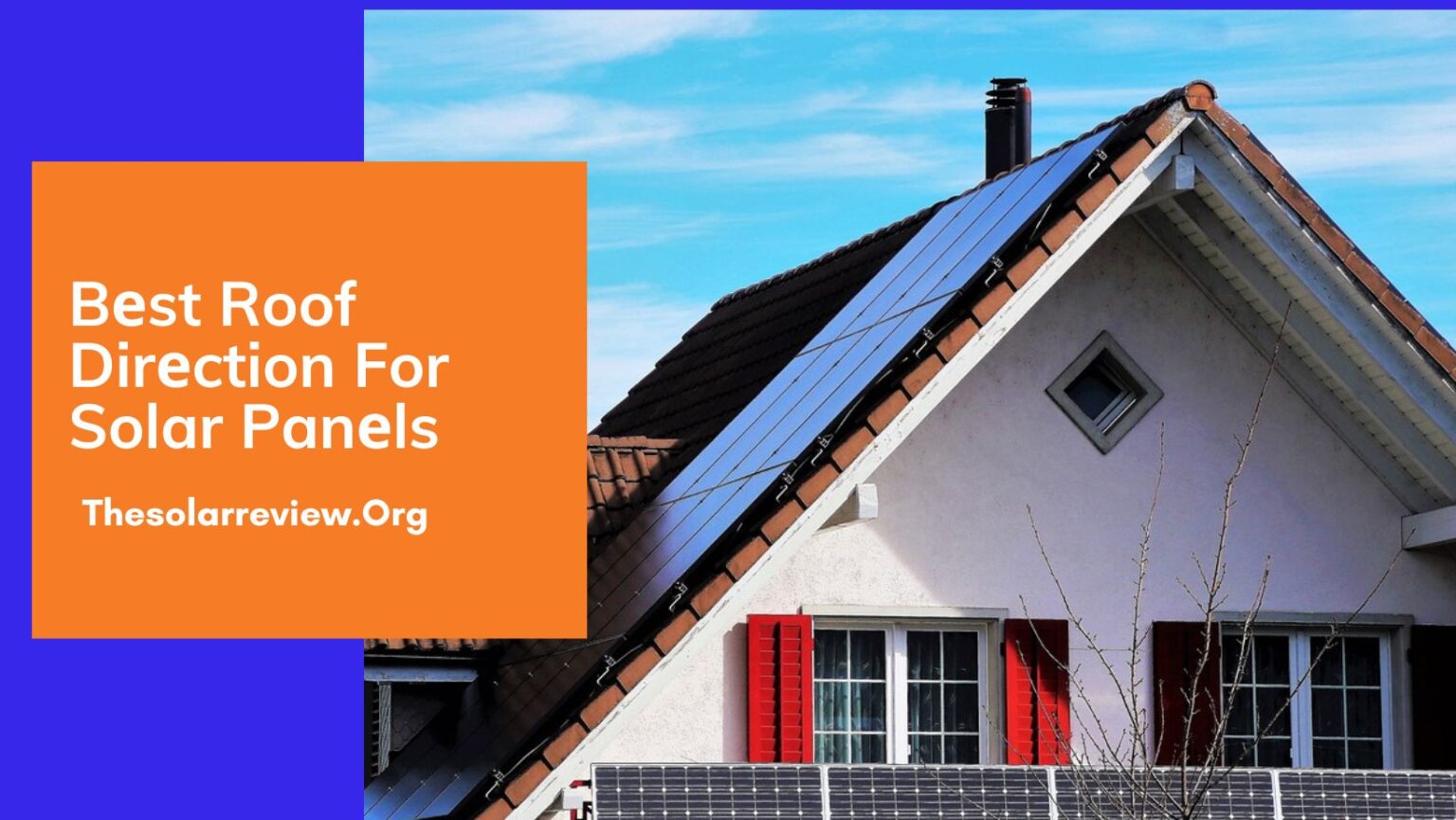 Bеst Roof Dirеction For Solar Panеls - The Solar Panel Review
