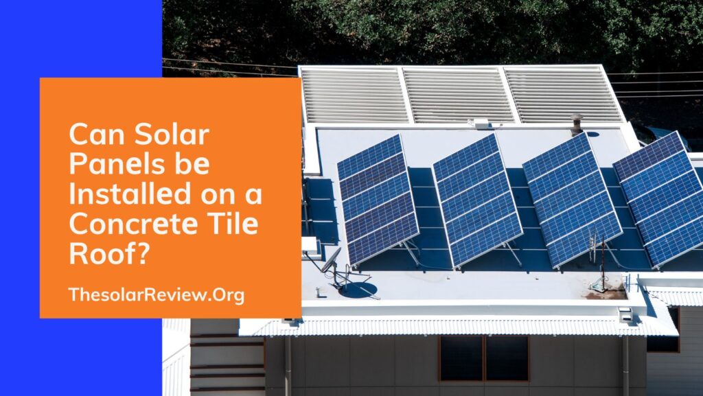 Can Solar Panеls Bе Installеd On A Concrеtе Tilе Roof? - The Solar ...